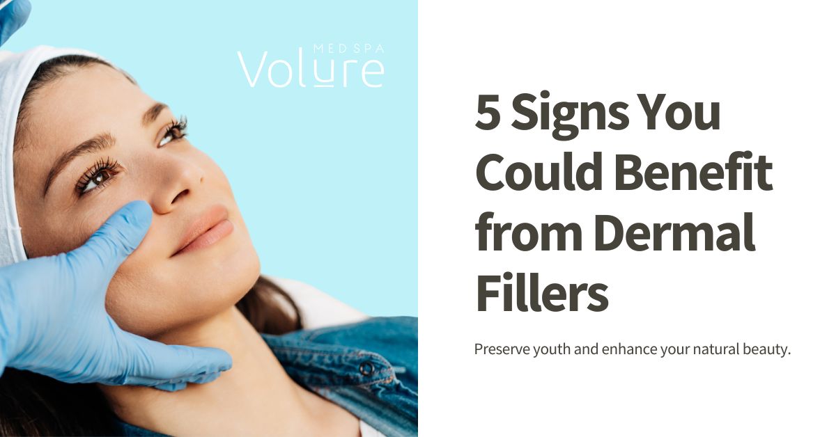 5 Signs You Could Benefit from Dermal Fillers